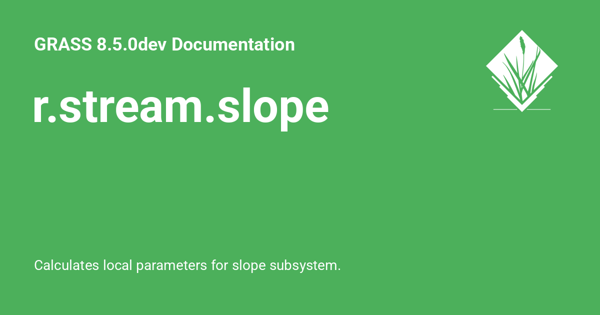 r.stream.slope - GRASS 8.5.0dev Documentation