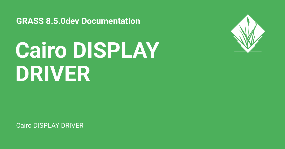 Cairo DISPLAY DRIVER - GRASS 8.5.0dev Documentation