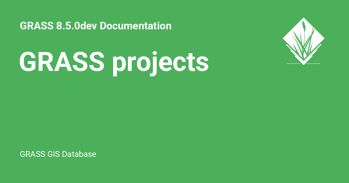 GRASS projects - GRASS 8.5.0dev Documentation