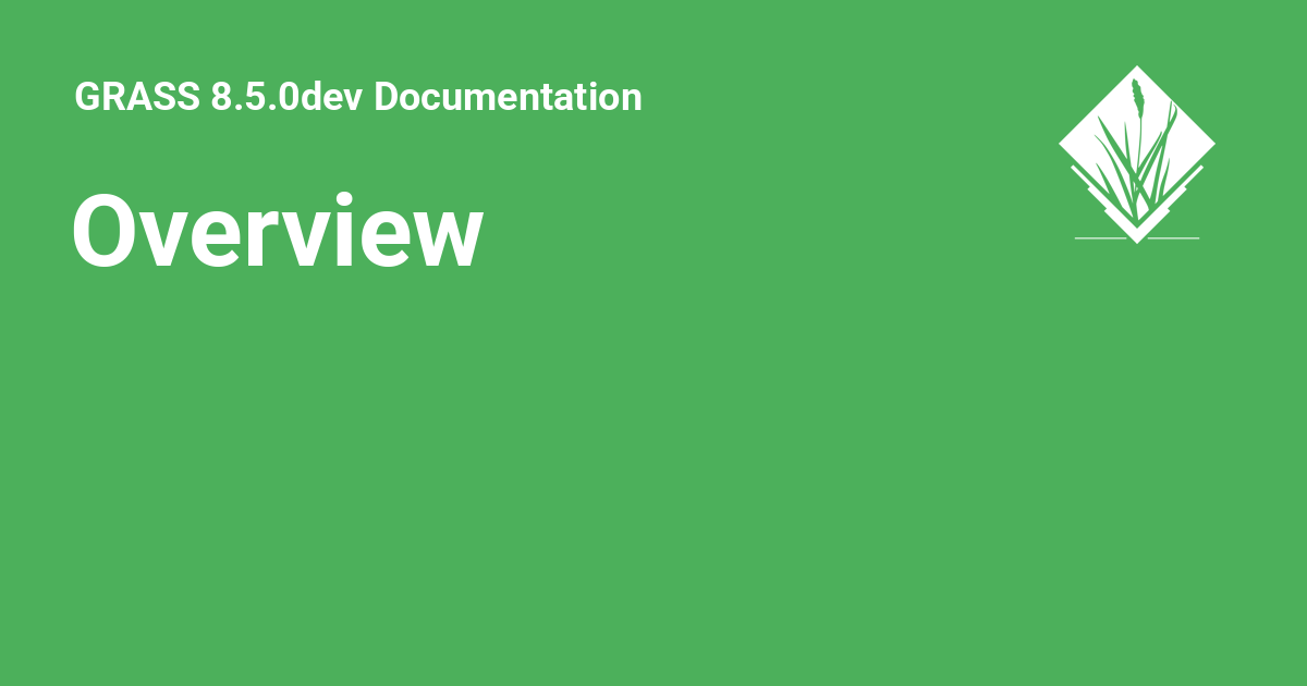 Overview - GRASS 8.5.0dev Documentation