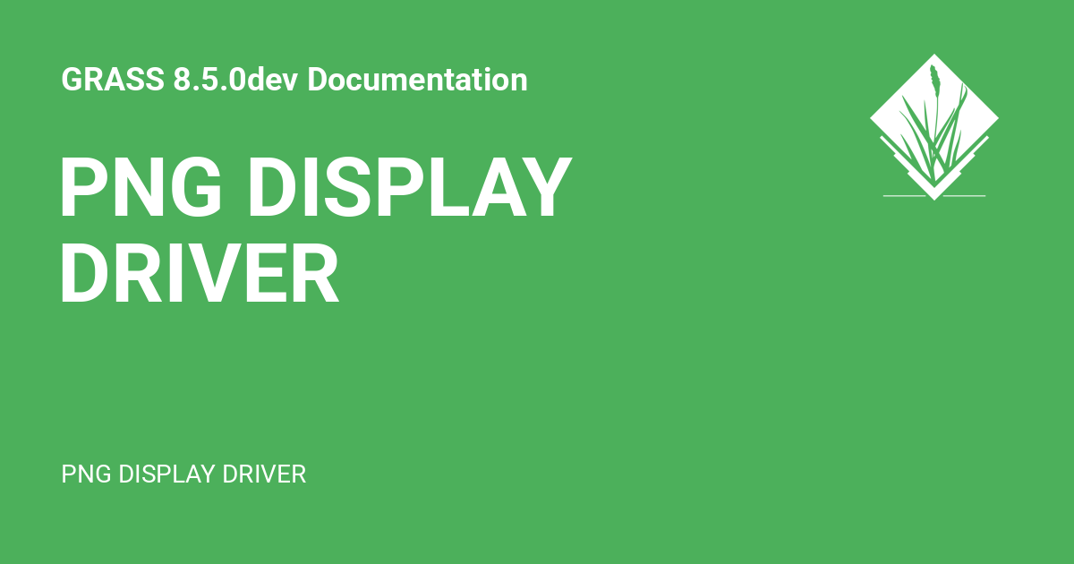 Png Display Driver Grass 8 5 0dev Documentation