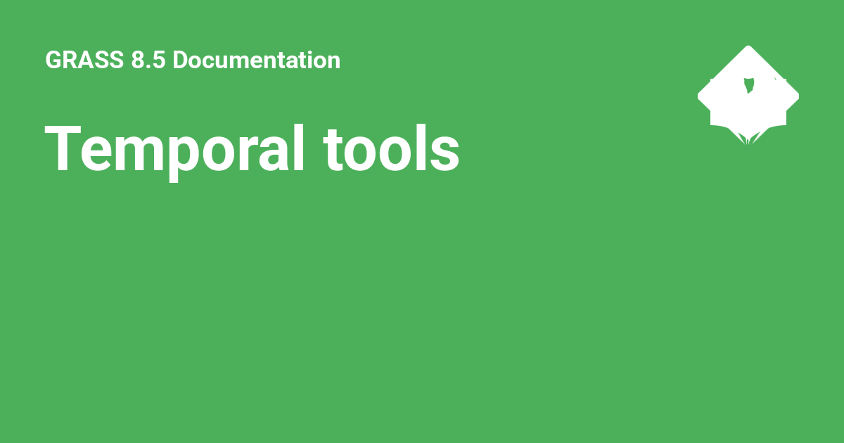Temporal tools - GRASS 8.6.0dev Documentation