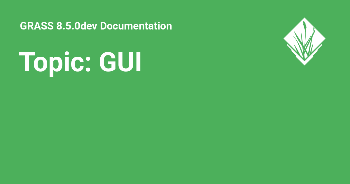 Topic: GUI - GRASS 8.5.0dev Documentation