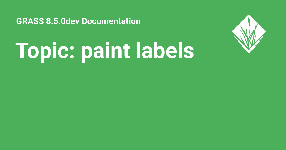 Topic: paint labels - GRASS 8.5.0dev Documentation