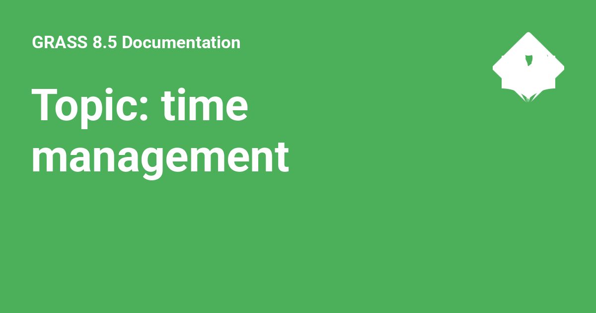 Topic: time management - GRASS 8.6.0dev Documentation