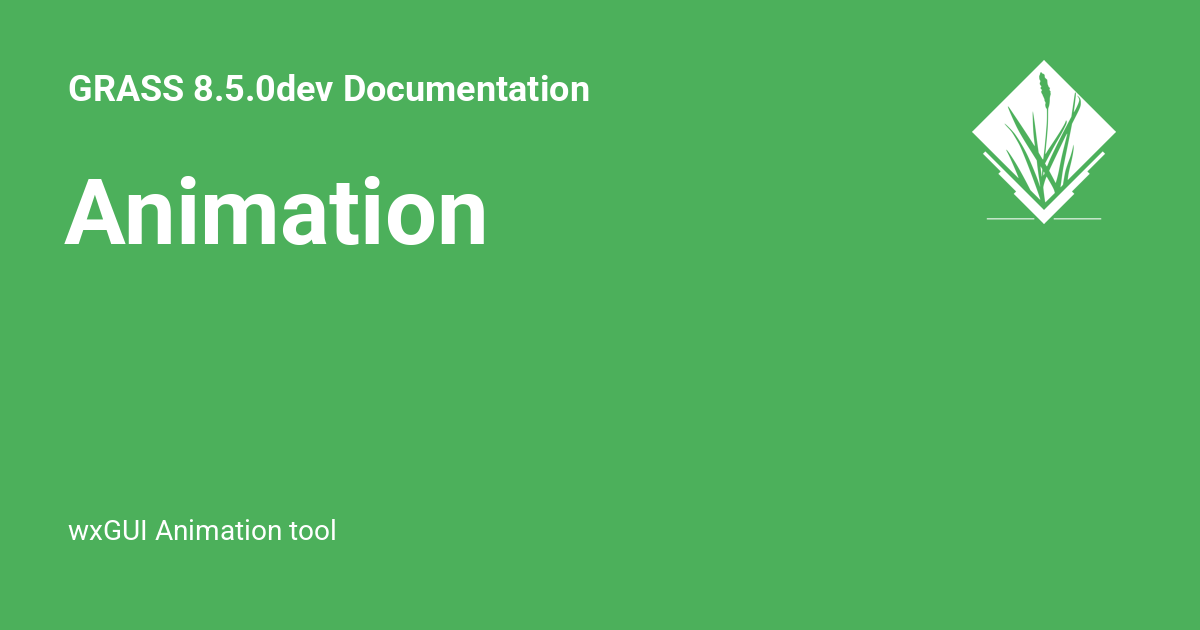 Animation - GRASS 8.5.0dev Documentation